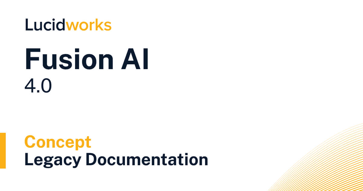 Fusion AI | Legacy Lucidworks Documentation Fusion AI | Legacy Lucidworks Documentation